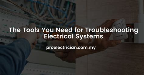 The Tools You Need For Troubleshooting Electrical Systems [2025 ]