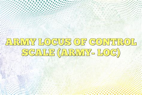 Army Locus Of Control Scale Army Loc