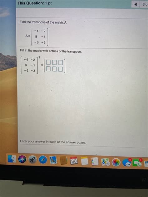 solved this question 1 pt 3 of find the transpose of the