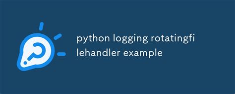 Python Logging Rotatingfilehandler Example Python Tutorial Phpcn