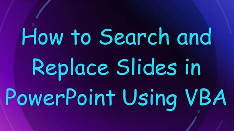 How To Search And Replace Slides In Powerpoint Using Vba Youtube