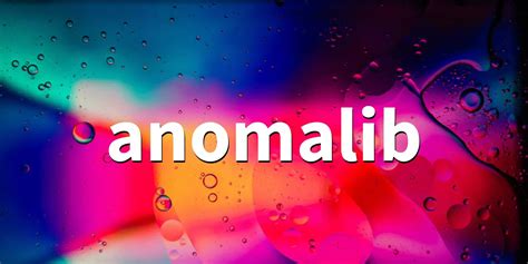 Anomalib 1 1 1 Anomalib Anomaly Detection Library