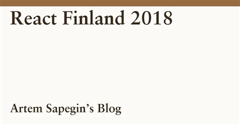 react finland 2018 — artem sapegin s blog