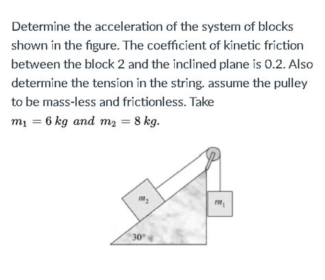 solved determine the acceleration of the system of blocks