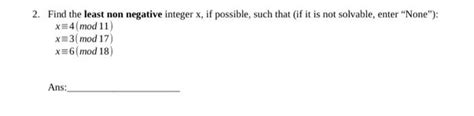 Solved 2 Find The Least Non Negative Integer X If