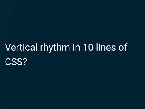 Create A Vertical Rhythm System In 10 Lines Of CSS Mark Conroy