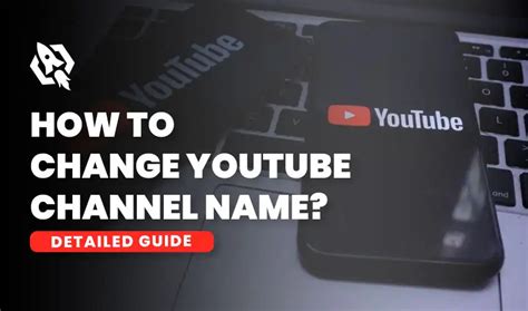 How To Change YouTube Channel Name Detailed Guide