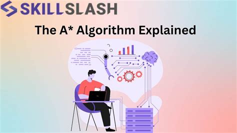 the a algorithm explained a algorithm the gps of computer… by