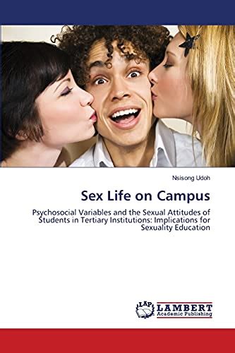 Sex Life On Campus Psychosocial Variables And The Sexual Attitudes Of Babes In Tertiary