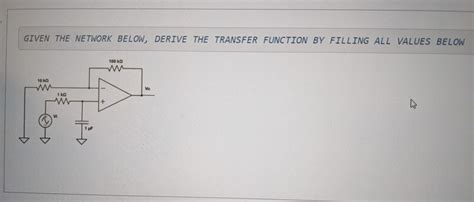 Solved GIVEN THE NETWORK BELOW DERIVE THE TRANSFER FUNCTION Chegg