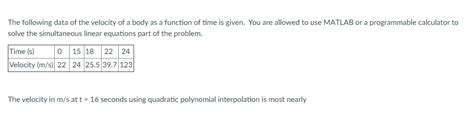 Solved The Following Data Of The Velocity Of A Body As A Chegg Com