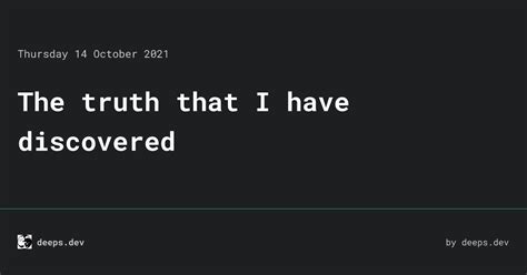 The Truth That I Have Discovered • Deepsdev
