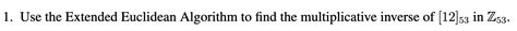 Solved 1 Use The Extended Euclidean Algorithm To Find The