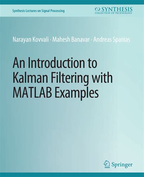 An Introduction To Kalman Filtering With Matlab Examples Kovvali Narayan Banavar Mahesh