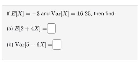Solved If E X And Var X Then Find A E X Chegg Com
