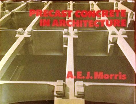 Precast Concrete In Architecture A E J Morris 9780823074334 Books