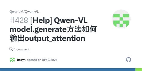Help Qwen Vl Modelgenerate方法如何输出outputattention · Issue 428 · Qwenlmqwen Vl · Github
