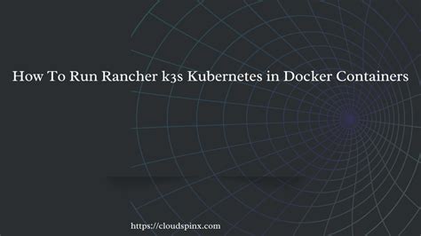 Install Kubernetes Cluster In Docker Containers Using Rancher K3d