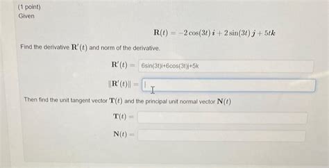 Solved Point Given R T Cos T I Sin T J Tk Find Chegg