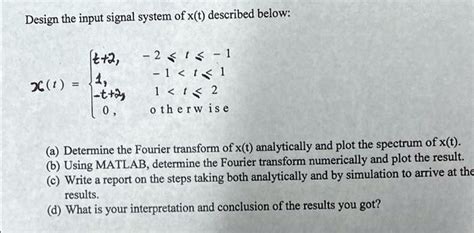 Solved Design The Input Signal System Of Xt Described Below T2 2