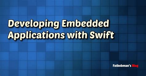 Developing Embedded Applications With Swift Rswift
