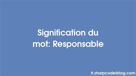 signification du mot responsable sharp coder blog