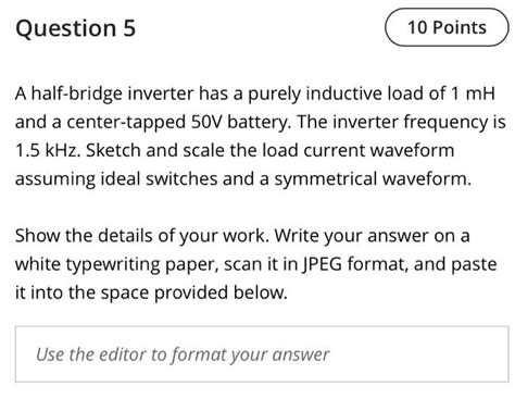 Solved A Half Bridge Inverter Has A Purely Inductive Load Of