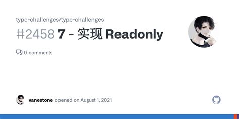 7 实现 Readonly · Issue 2458 · Type Challengestype Challenges · Github