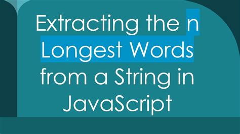 Extracting The N Longest Words From A String In Javascript Youtube