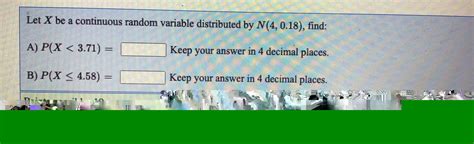 Solved Let X Be A Continuous Random Variable Distributed By Chegg