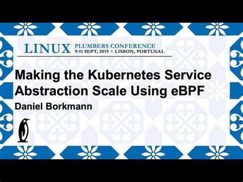 Linux Plumbers Conference Talk Making The Kubernetes Service Abstraction Scale Using Ebpf From
