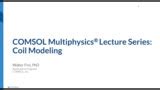 Modeling Electromagnetic Coils In COMSOL Multiphysics