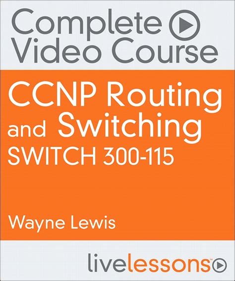 Ccnp Routing And Switching Switch 300 115 Complete Video Course Pearson It Certification