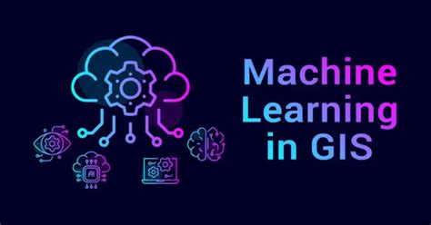 leveraging machine learning and artificial intelligence in gis remote