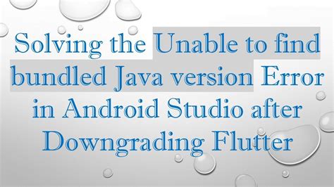 Solving the Unable to find bundled Java version Error in Android Studio after Downgrading ...