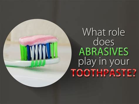 The Importance Of Abrasives In Toothpaste