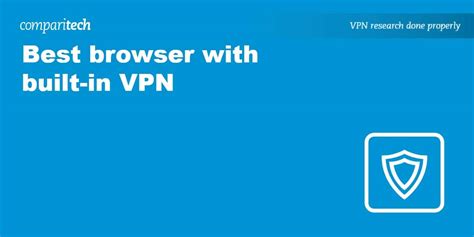 The Best Browsers With Built In Vpn Comparitech