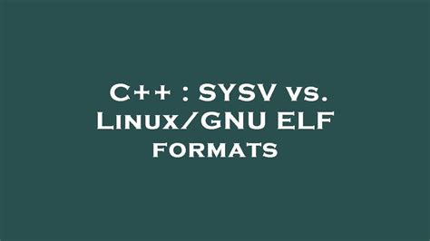c sysv vs linux gnu elf formats youtube