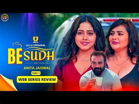 Besudh Series Review | Part 1 | Ullu App | Anita Jaiswal, Leena Singh ...