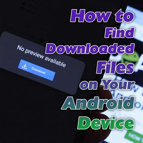How To Find Downloaded Files On Your Android Device