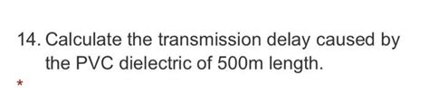 Solved 14 Calculate The Transmission Delay Caused By The Chegg Com