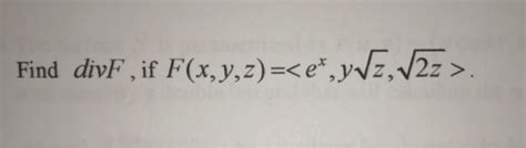Solved Find Divf If Fxyz