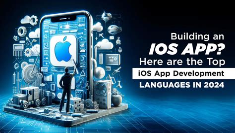 Building An Ios App Here Are The Top Ios App Development Languages In 2024