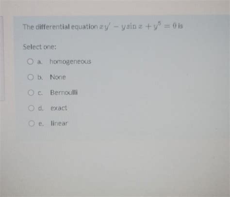 Solved The Differential Equation Xy′−ysinxy50 Is Select