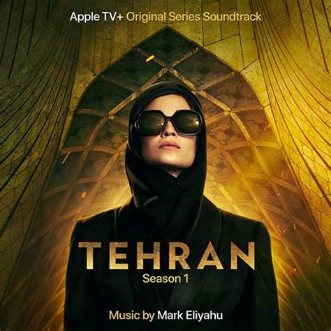 Тегеран (2020) - Mark Eliyahu - Tehran слушать и скачать саундтрек онлайн