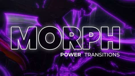 power morph transitions elements ft seamless transition and shaking