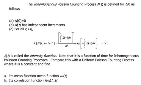 Solved The Inhomogenous Poisson Counting Process N T Is Chegg