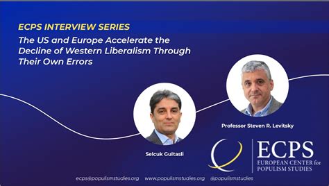 Prof Levitsky The Us And Europe Accelerate The Decline Of Western Liberalism Through Their Own