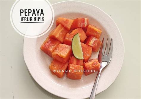 Resep Pepaya Jeruk Nipis Oleh Yessil Chechiel Cookpad
