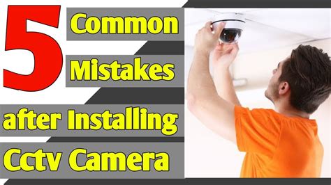 5 Cctv System Mistakes To Avoid 5 Common Mistakes After Installing Cctv Camera Youtube